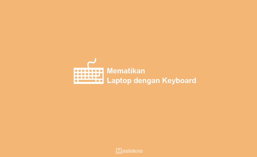 Cara Mematikan Laptop PC dengan Keyboard - PCMAX